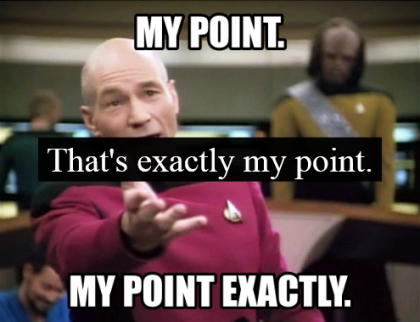 Exactly My Point Meme