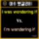 I am wondering if ~ Vs. I was wondering if 뭐가 다르지? : 네이버 블로그