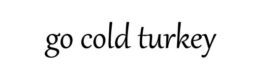 [숙어]go cold turkey의미/뜻/해석/나쁜습관을단번에끊다영어로 : 네이버 블로그