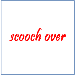scooch over 의미, 예문 : 네이버 블로그