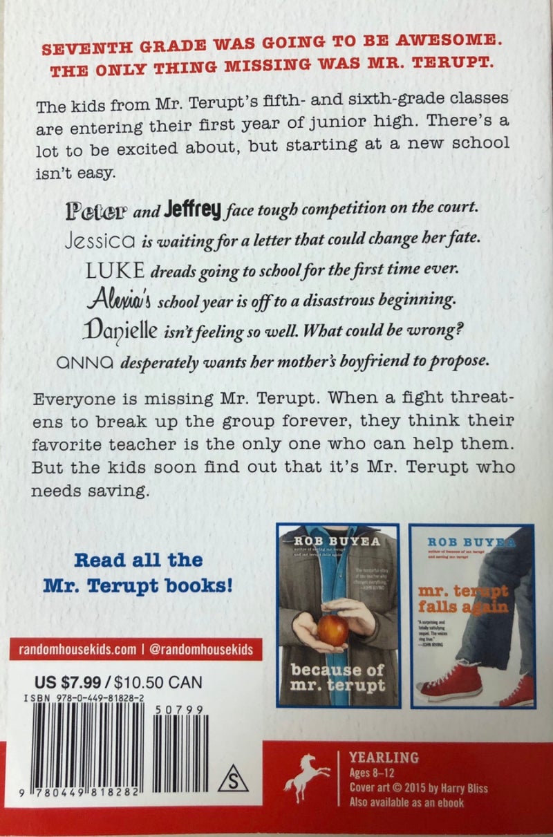 Mr. Terupt series by Rob Buyea( because of Mr. Terupt / Mr.Terupt falls ...