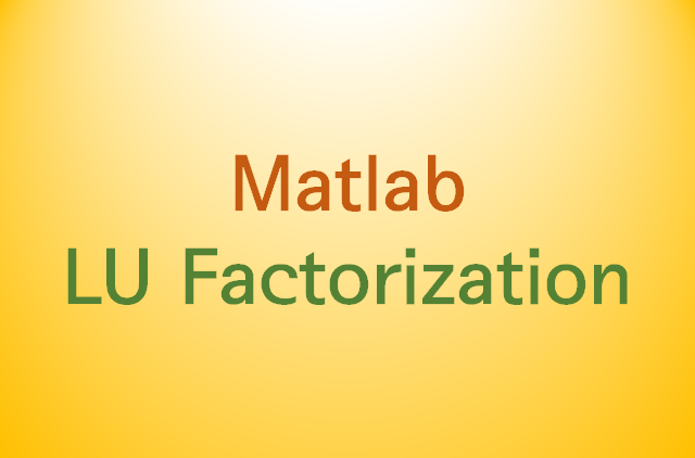 [매트랩(matlab)] LU Factorization(분해법) - lu, chol 함수 : 네이버 블로그
