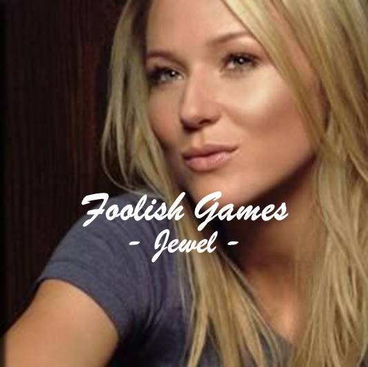 Jewel(쥬얼) - Foolish Games 가사/해석/듣기 : 네이버 블로그