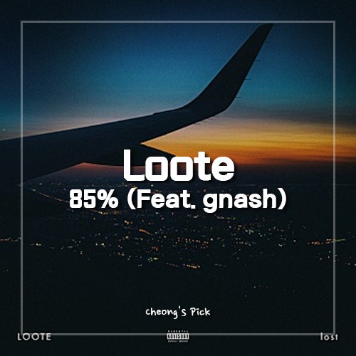 Loote - 85% (Feat. gnash) [듣기/가사/번역] : 네이버 블로그