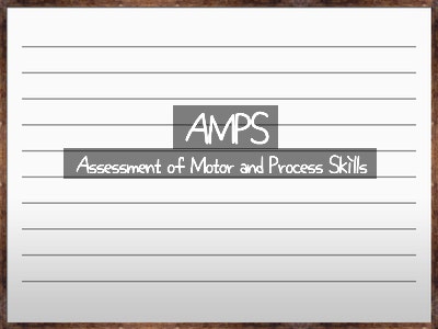 AMPS (Assessment of Motor and Process Skills) : 네이버 블로그
