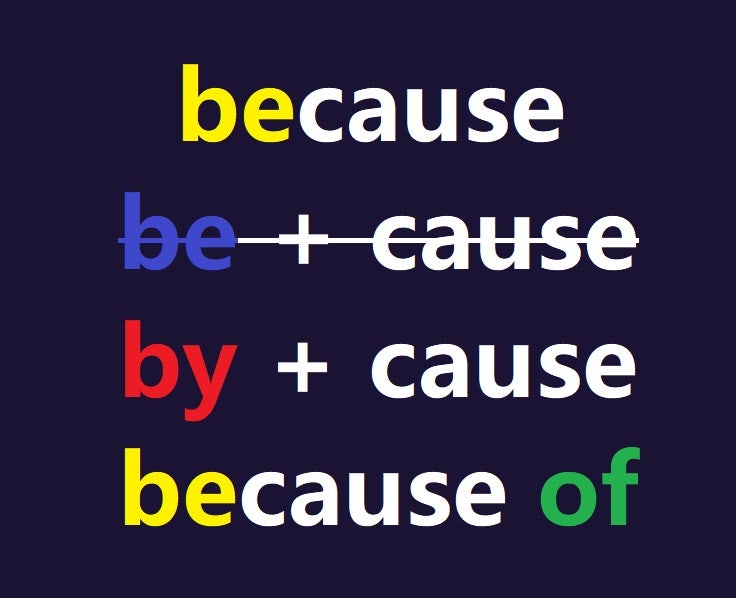 because 를 맨 앞에 쓰면 안 되는 이유와 because of 와의 비교! 어원이 답! : 네이버 블로그