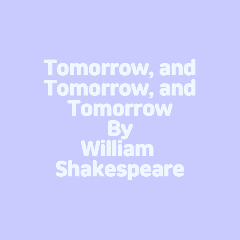 Tomorrow, and Tomorrow, and Tomorrow By William Shakespeare : 네이버 블로그