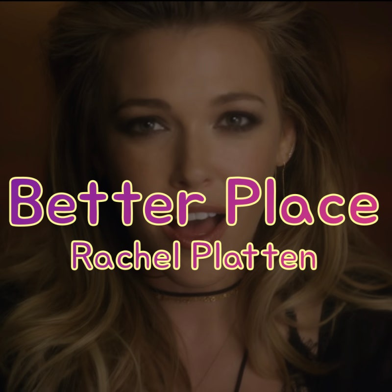 Better place - Rachel Platten (가사해석/ 재생/릴스노래) : 네이버 블로그