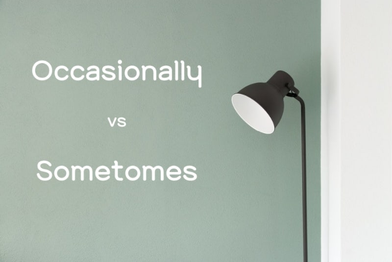 Occasionally & Sometimes : 때때로, 가끔 영어로 / 차이점은 뭐지? : 네이버 블로그