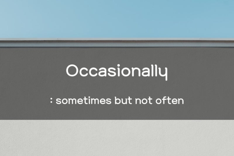 Occasionally & Sometimes : 때때로, 가끔 영어로 / 차이점은 뭐지? : 네이버 블로그