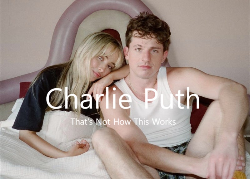 That's Not How This Works by Charlie Puth ft. Dan+Shay, Sabrina ...