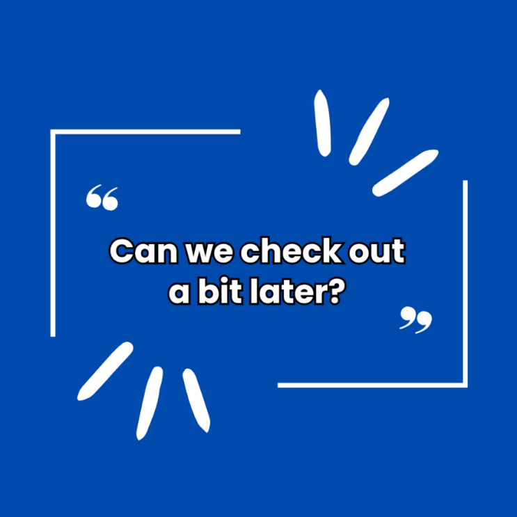 스픽 141일차, Can we check out a bit later? 좀 늦게 체크아웃해도 돼요?