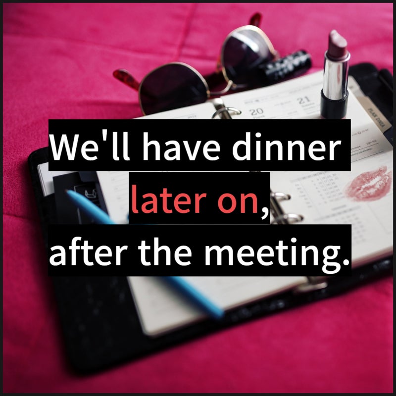 later / later on 뜻 공통점 차이점 (나중에 영어로?) : 네이버 블로그